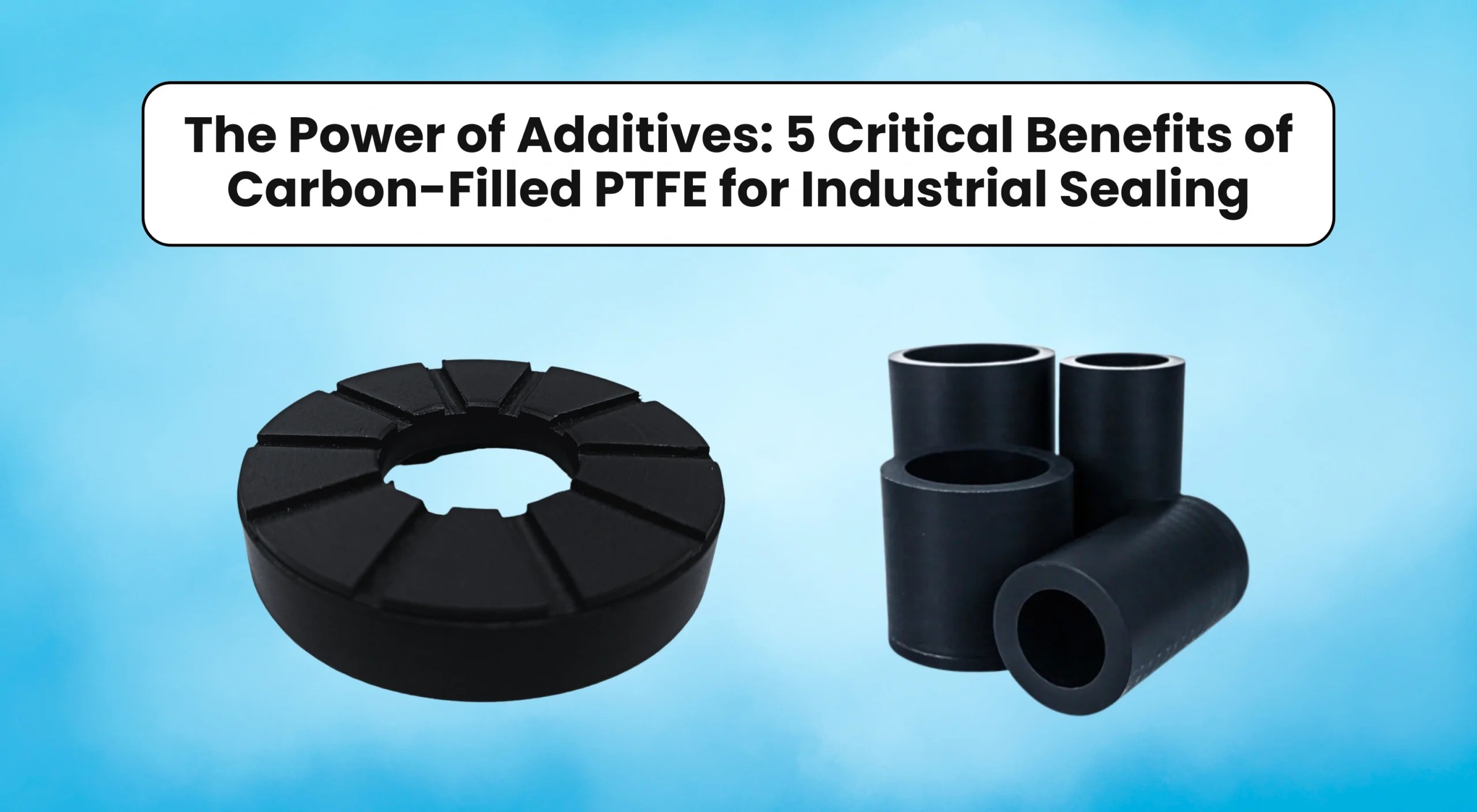 Top 5 Benefits of Carbon-Filled PTFE in Industrial Sealing