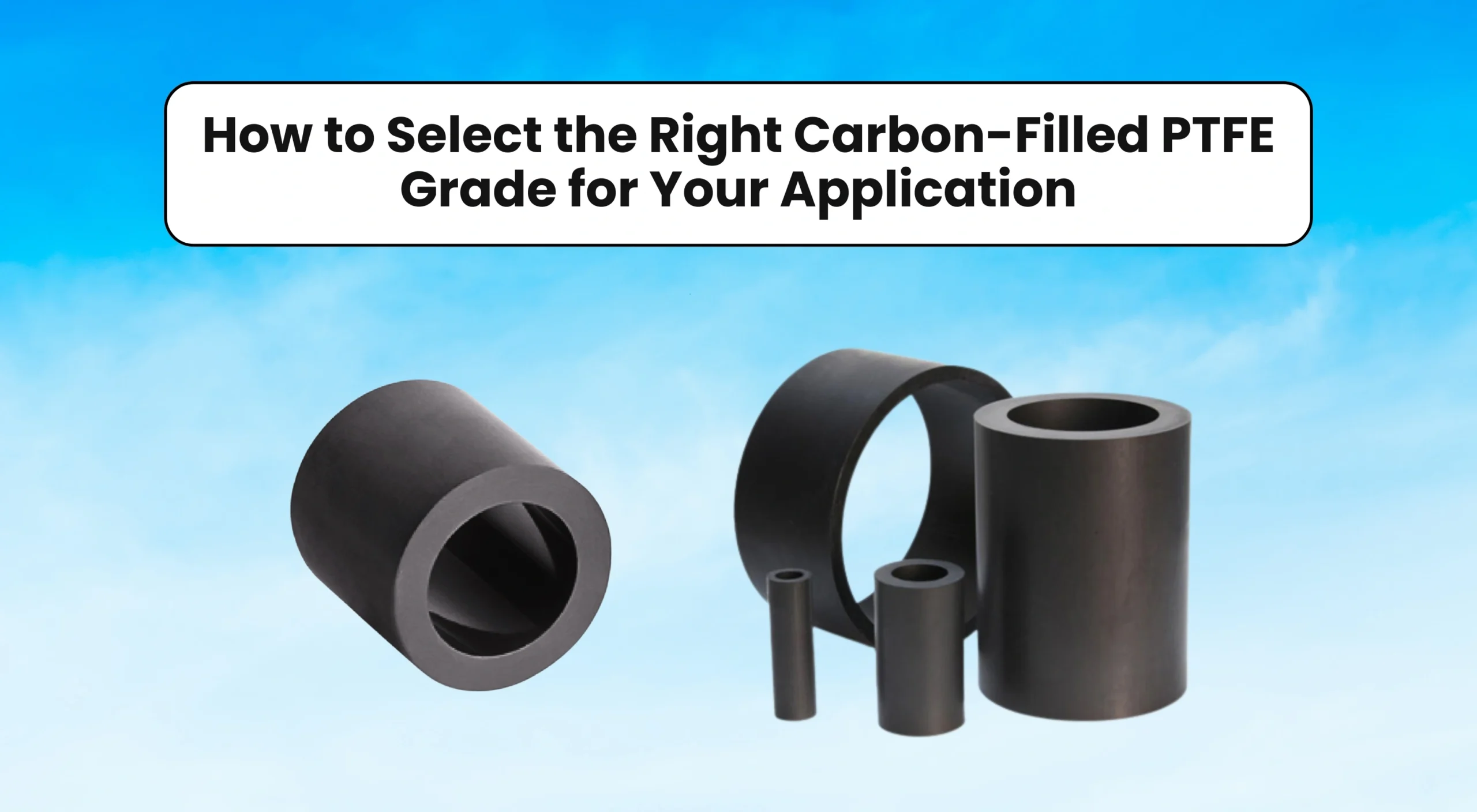 How to Choose the Right Carbon-Filled PTFE Grade for Your Application